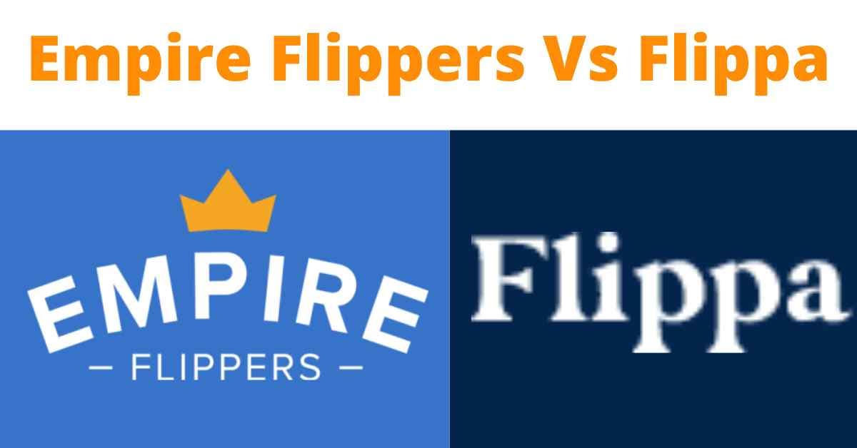 Empire Flippers Vs Flippa: 9 Important Factors To Consider